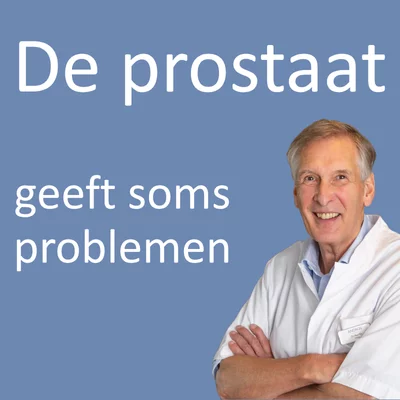 Wat is een prostaat? Waar zit de prostaat? Wat kan er mis zijn?